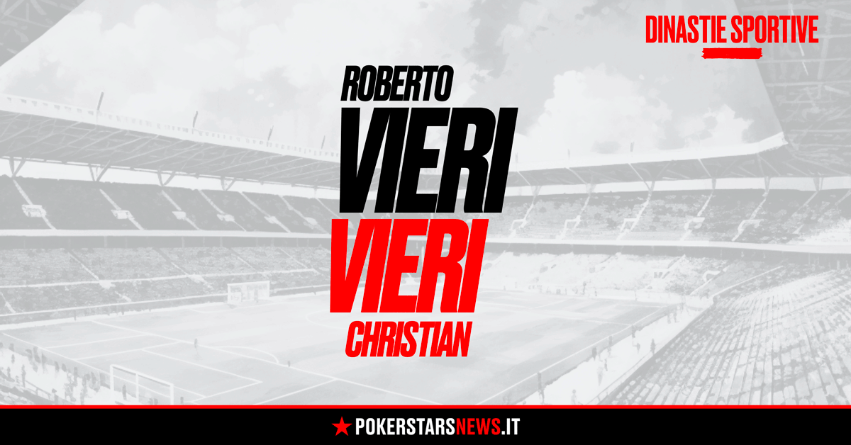 Dinastia Vieri: da Bob a Bobo, in crescendo - PokerStars News